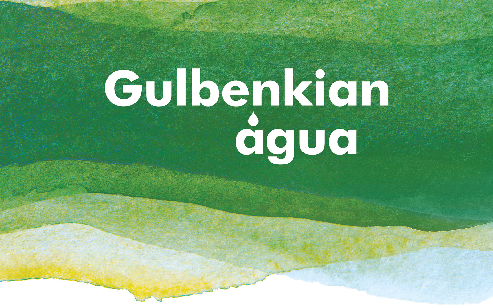 Gulbenkian Água | Fundação Calouste Gulbenkian